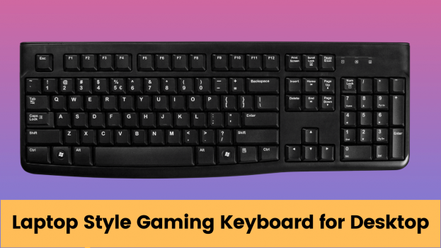 Laptop Style Gaming Keyboard for Desktop -Tested 145 keyboards