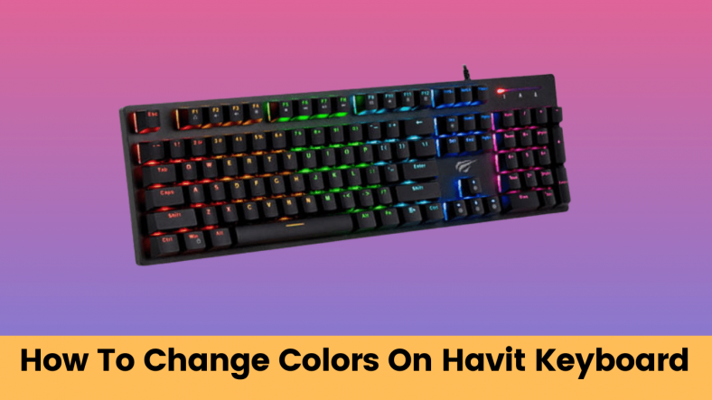 How To Change Colors On Havit Keyboard - A Detailed Guide
