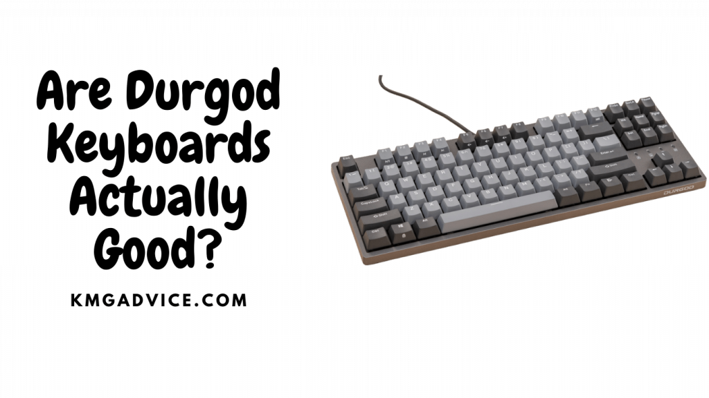Are Durgod Keyboards Actually Good? KMG Advice