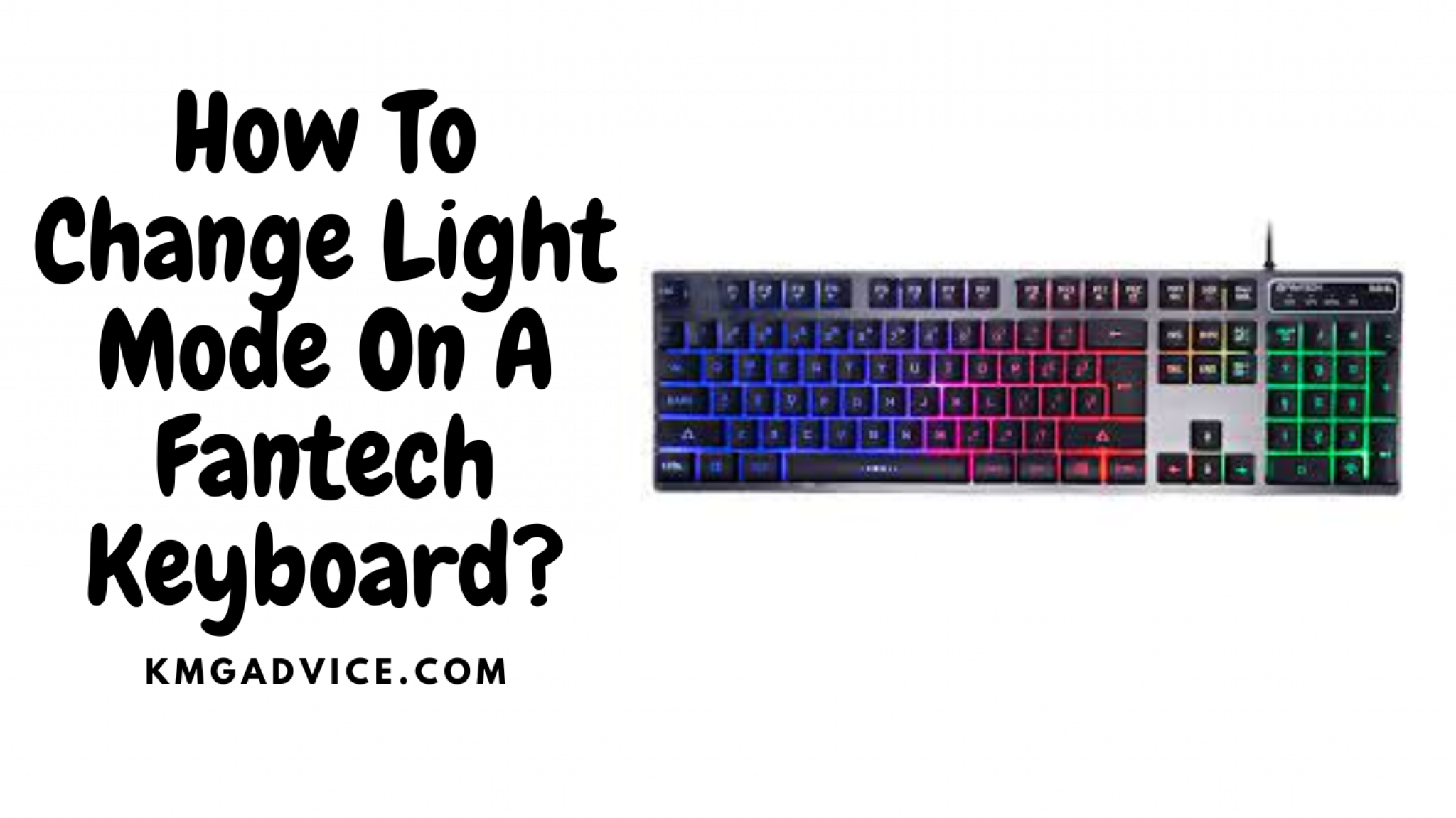 How To Change Light Mode On A Fantech Keyboard? KMG Advice