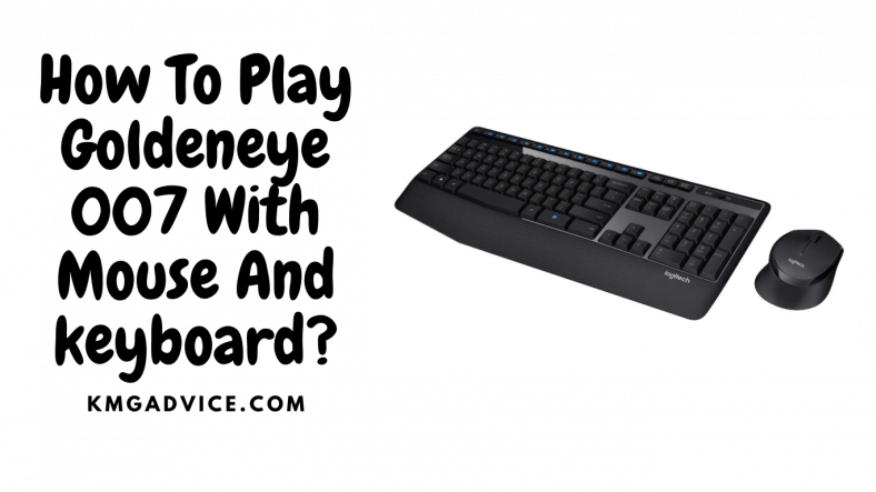 How To Play Goldeneye 007 With Mouse And keyboard?