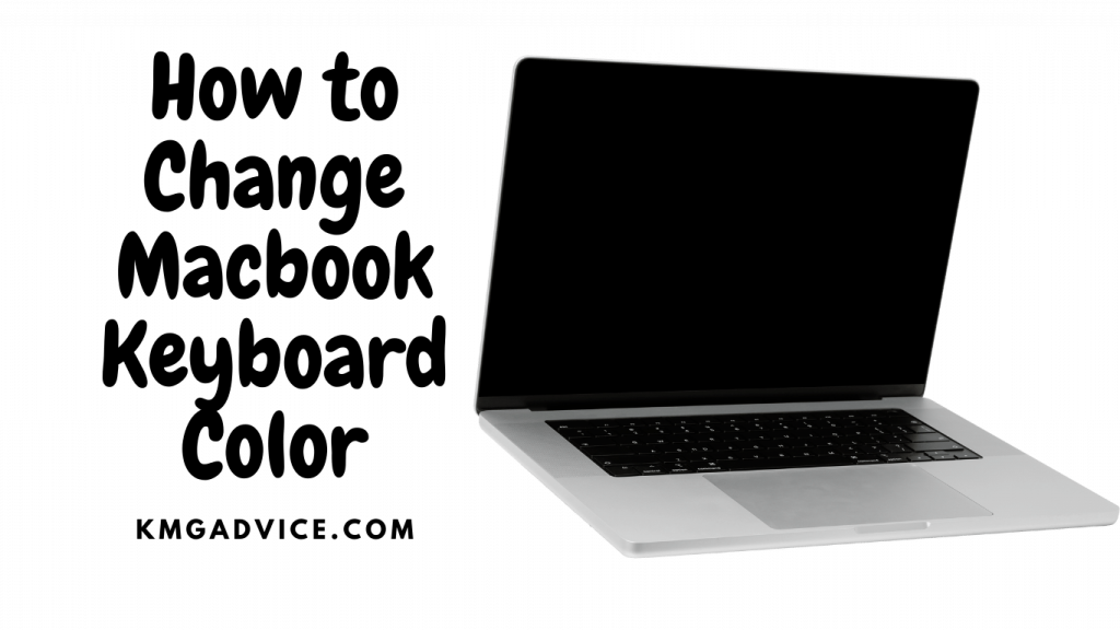 How to Change Macbook Keyboard Color KMG Advice