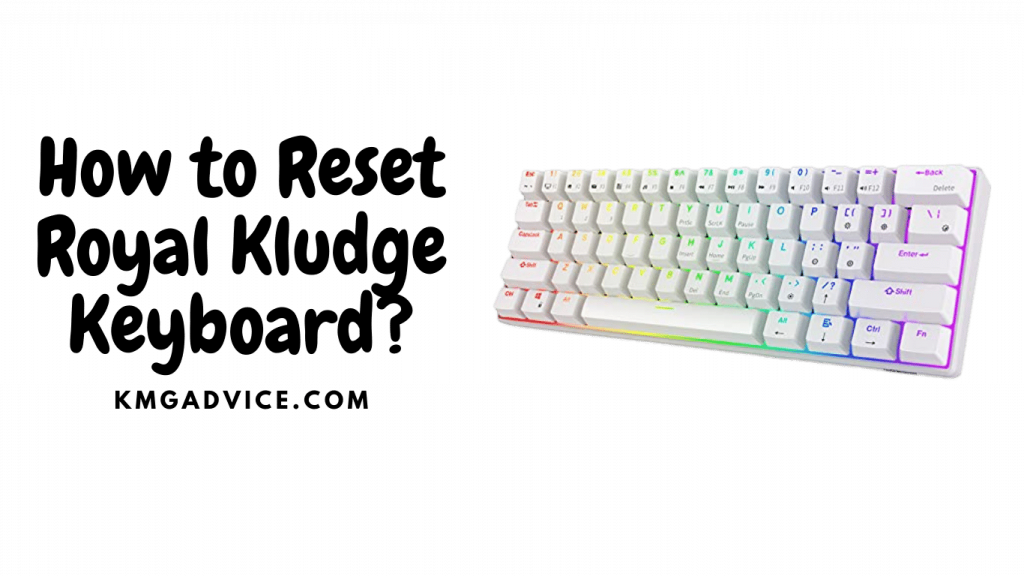 How to Reset Royal Kludge Keyboard? KMG Advice